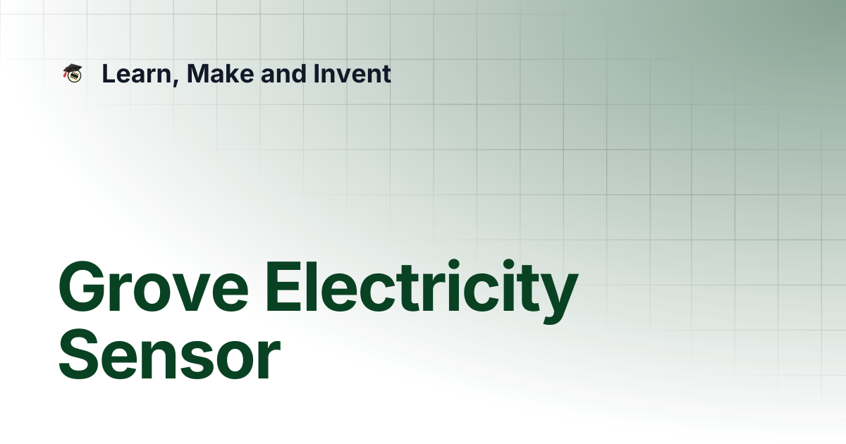 Grove Electricity Sensor | Learn, Make and Invent