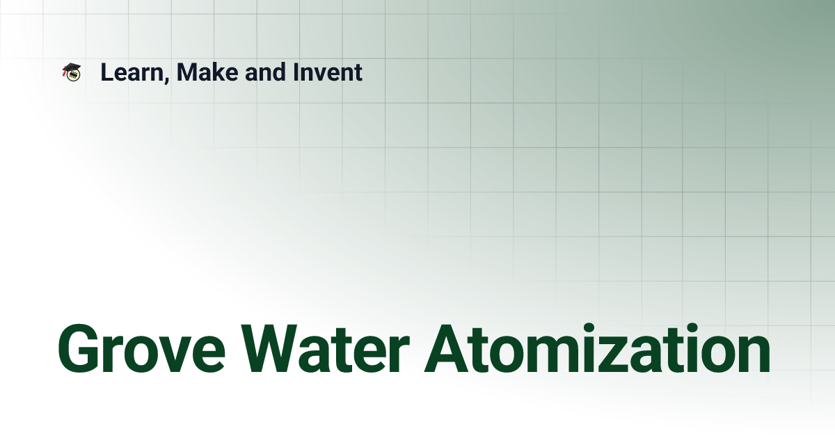 Grove Water Atomization | Learn, Make and Invent