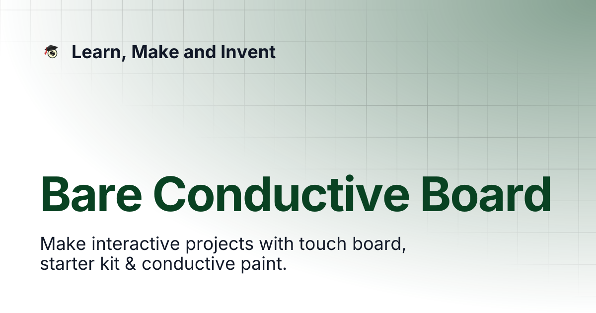 Bare Conductive Board | Learn, Make and Invent