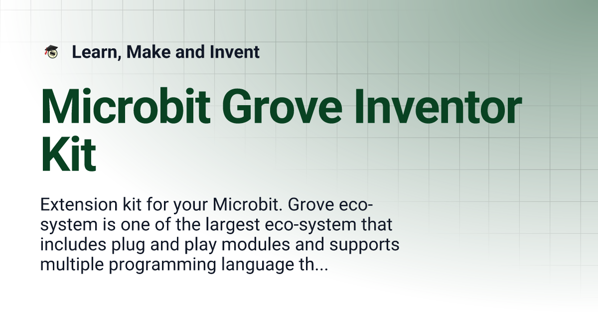 Microbit Grove Inventor Kit | Learn, Make and Invent