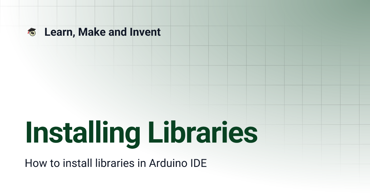 Installing Libraries | Learn, Make and Invent