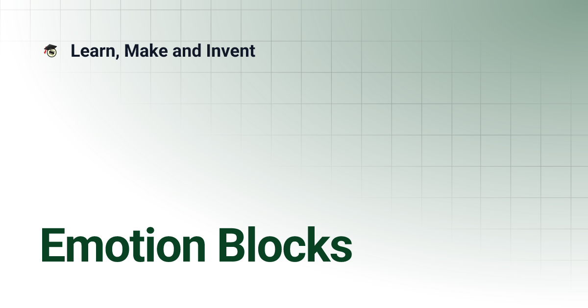 Emotion Blocks | Learn, Make and Invent