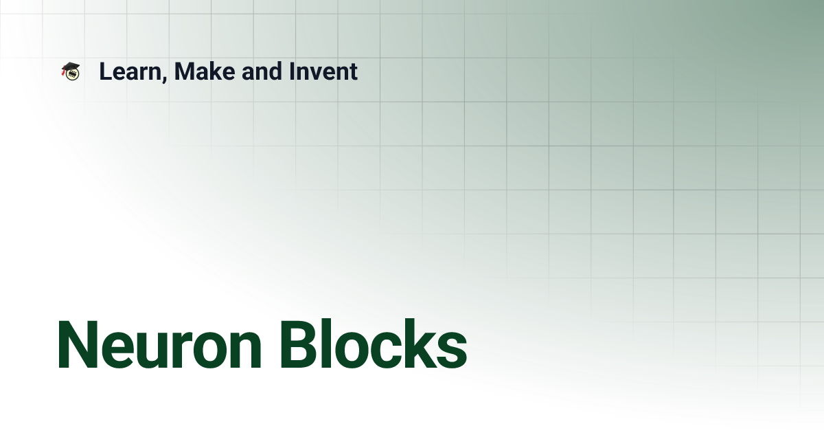 Neuron Blocks | Learn, Make and Invent