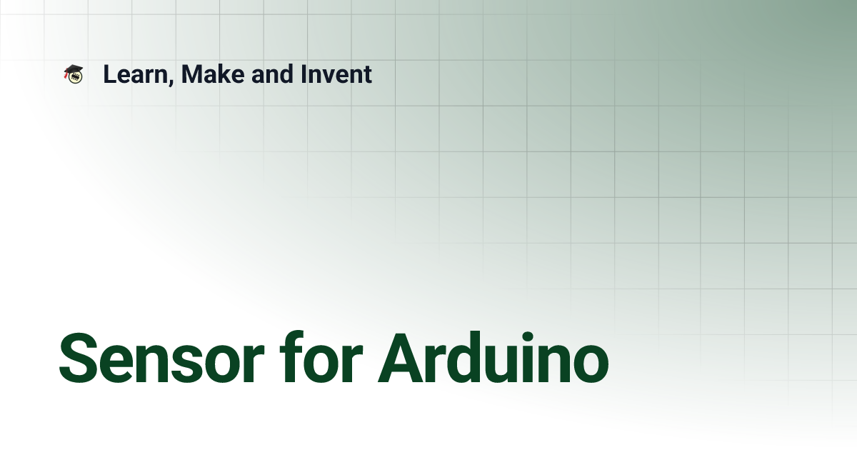 Sensor for Arduino | Learn, Make and Invent